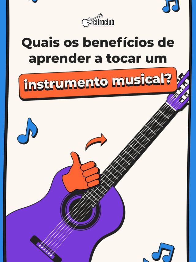 Por que tocar um instrumento musical? - Cifra Club