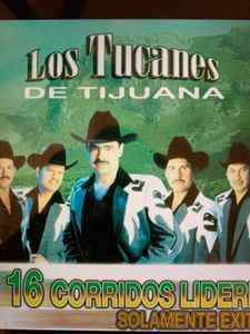 16 Corridos Lideres Solamente Exitos | Álbum de Los Tucanes de Tijuana ...