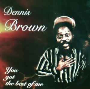 You Got The Best Of Me | Álbum de Dennis Brown - LETRAS.MUS.BR