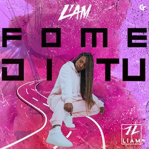 Fomeditu | Single de Liam - LETRAS.COM