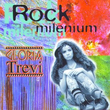 Rock Milenium | Álbum de Gloria Trevi - LETRAS.COM