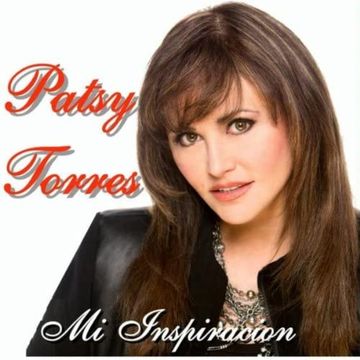 Mi Inspiracion | Álbum de Patsy Torres - LETRAS.COM