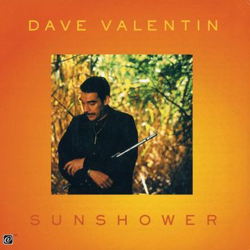 Sunshower | Álbum de Dave Valentin - LETRAS.COM