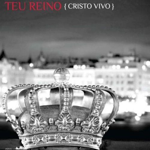 Teu Reino - Ministério Cristo Vivo (letra da música) - Cifra Club