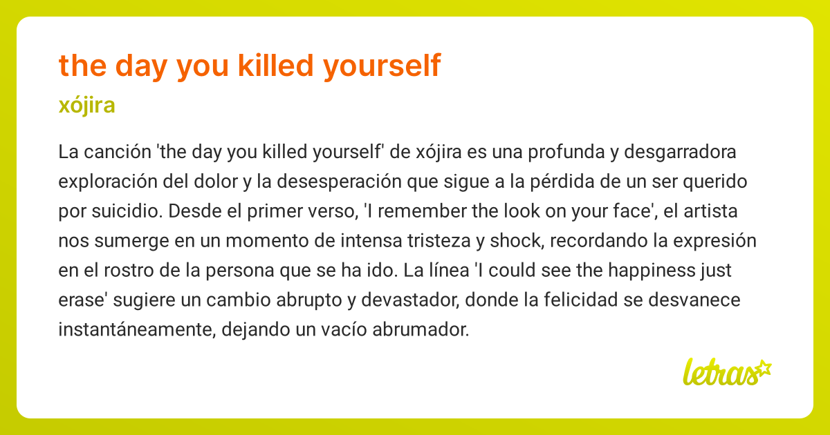 Significado de la canción THE DAY YOU KILLED YOURSELF (xójira) - LETRAS.COM