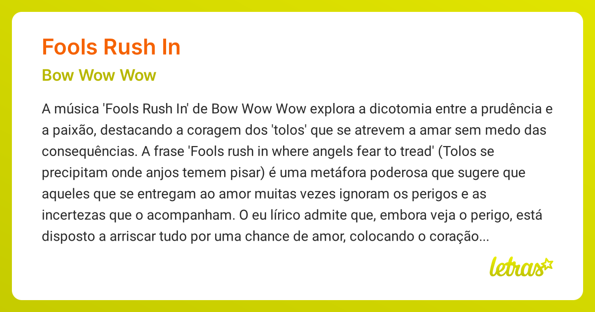 Significado da música FOOLS RUSH IN (Bow Wow Wow) - LETRAS.MUS.BR