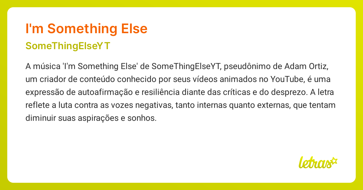 Significado da música I'M SOMETHING ELSE (SomeThingElseYT) - LETRAS.MUS.BR