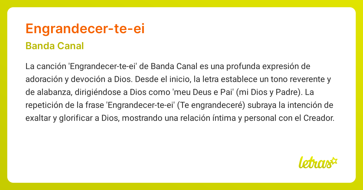 Significado de la canción ENGRANDECER-TE-EI (Banda Canal) - LETRAS.COM