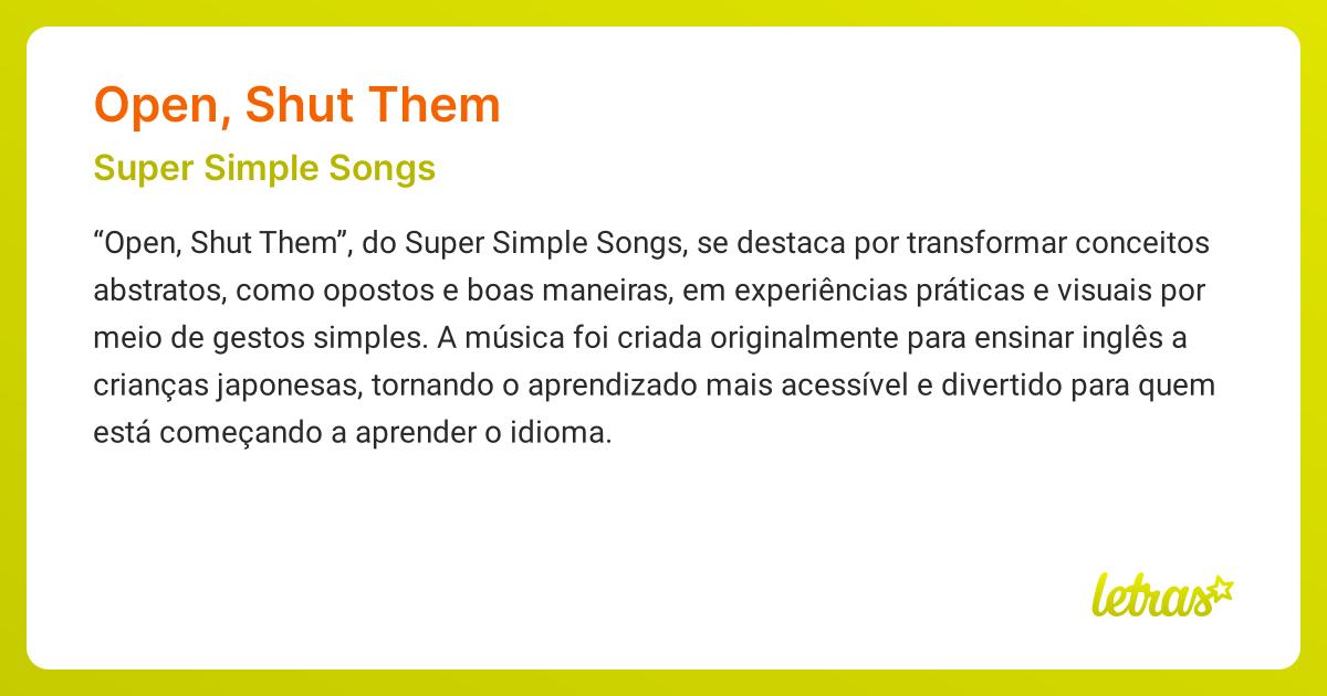 Significado da música OPEN, SHUT THEM (Super Simple Songs) - LETRAS.MUS.BR