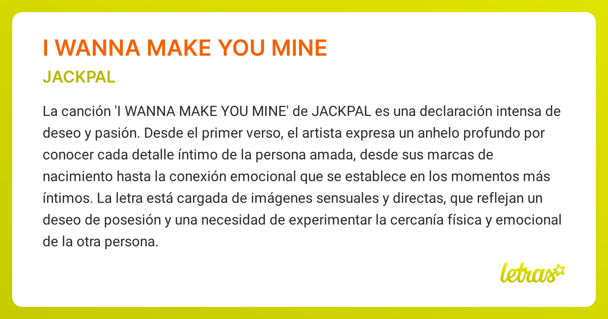 Significado de la canción I WANNA MAKE YOU MINE (JACKPAL) - LETRAS.COM