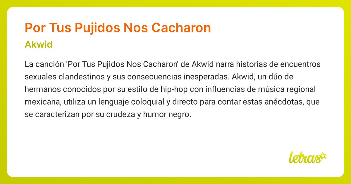 Significado de la canción POR TUS PUJIDOS NOS CACHARON (Akwid) - LETRAS.COM
