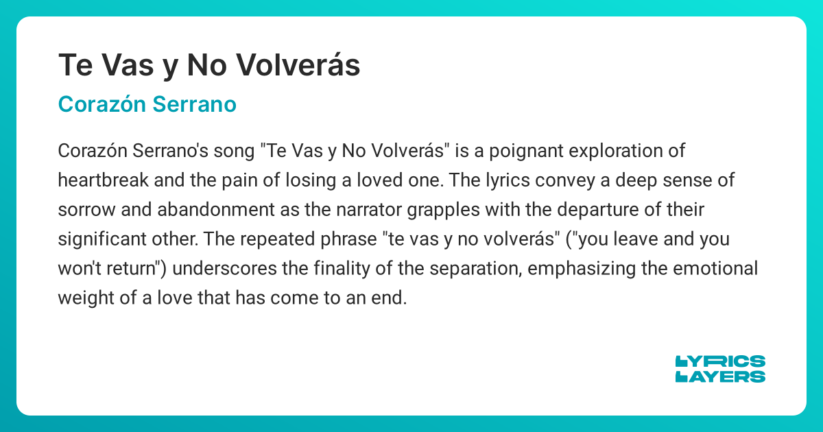 Meaning of TE VAS Y NO VOLVERÁS (Corazón Serrano)