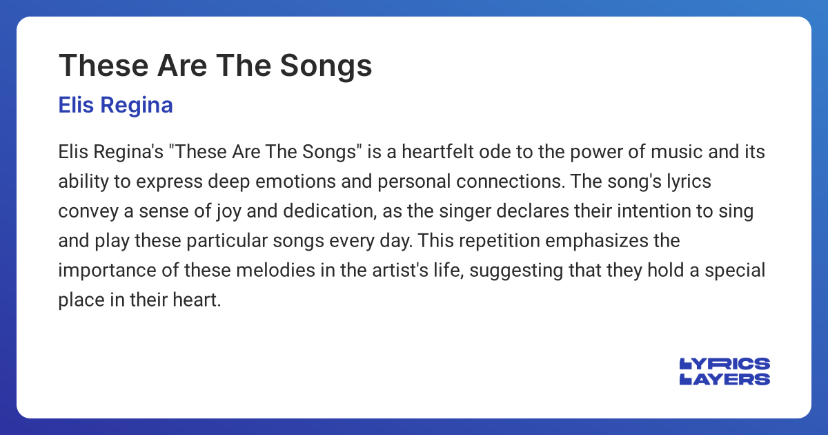 Meaning of THESE ARE THE SONGS (Elis Regina)