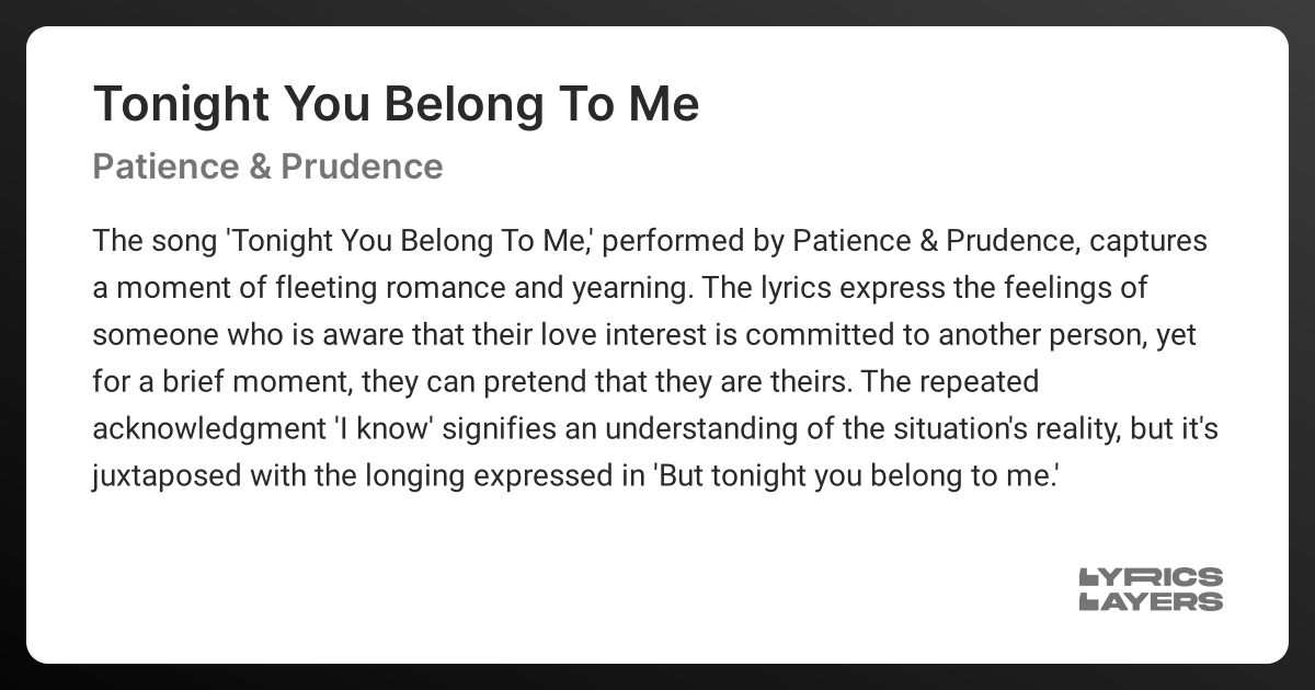 Meaning of TONIGHT YOU BELONG TO ME (Patience & Prudence)