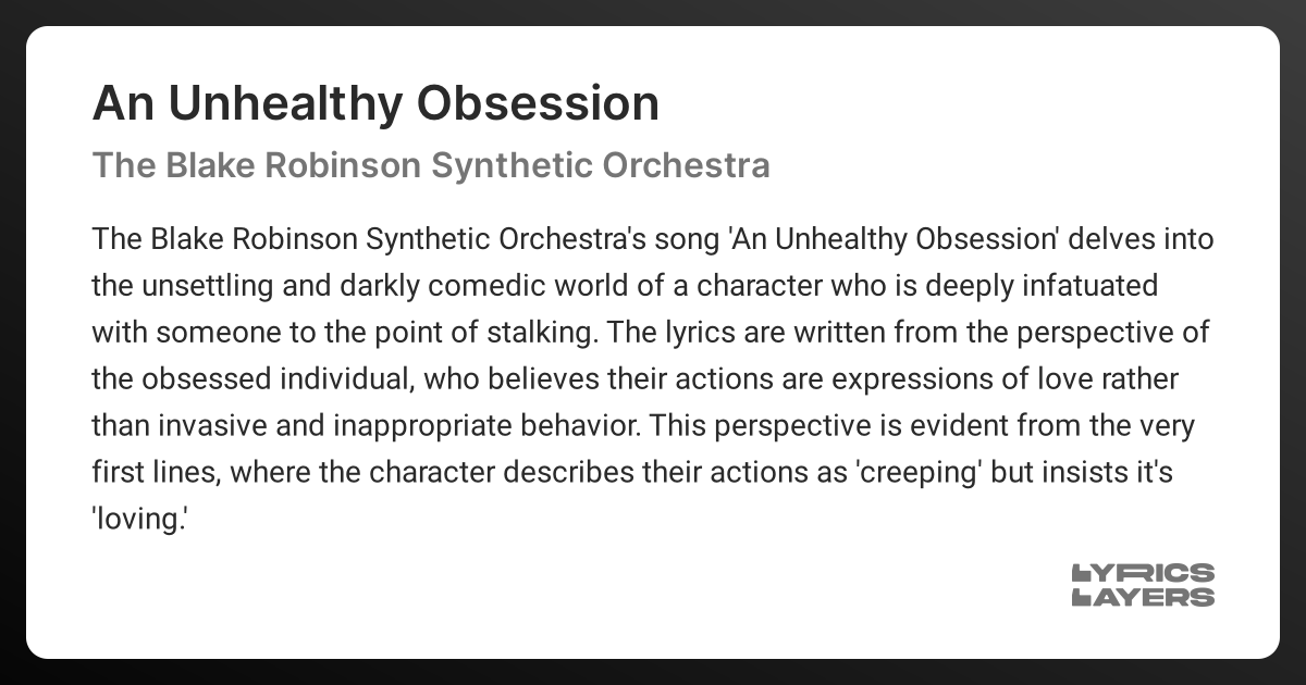 Meaning of AN UNHEALTHY OBSESSION (The Blake Robinson Synthetic Orchestra)