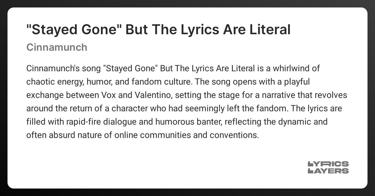 Meaning of "Stayed Gone" But The Lyrics Are Literal (Cinnamunch)