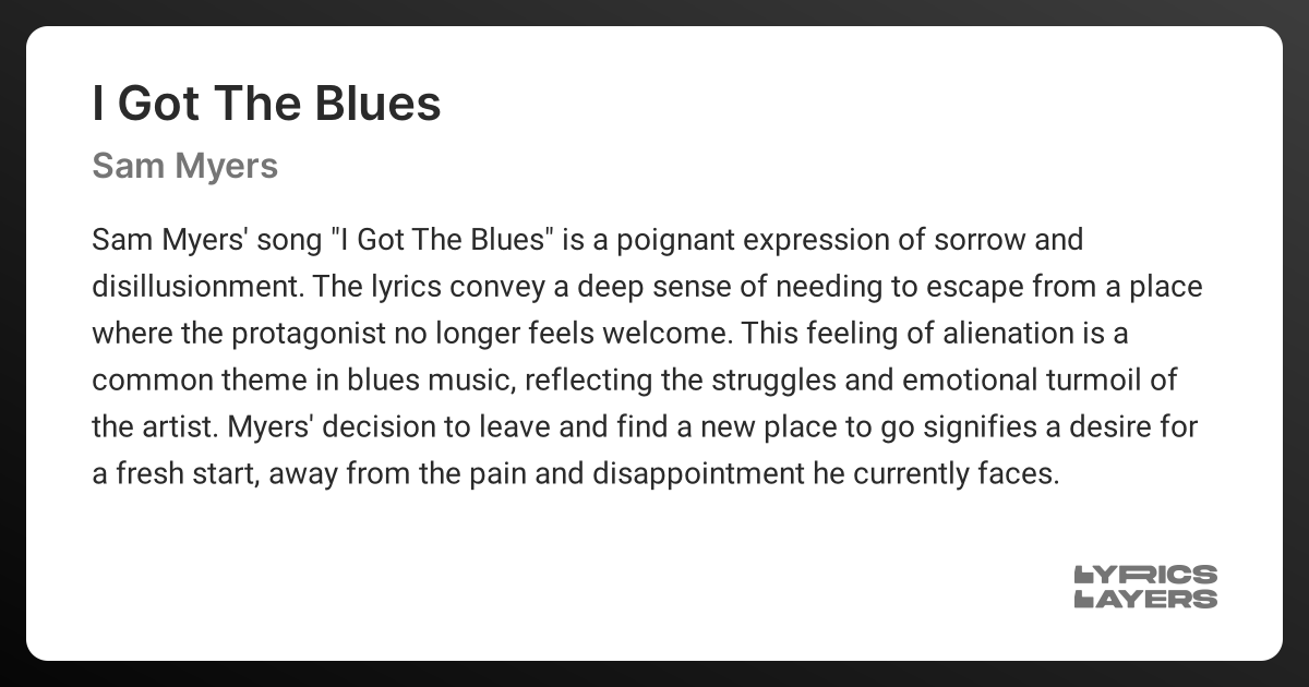 Meaning of I GOT THE BLUES (Sam Myers)
