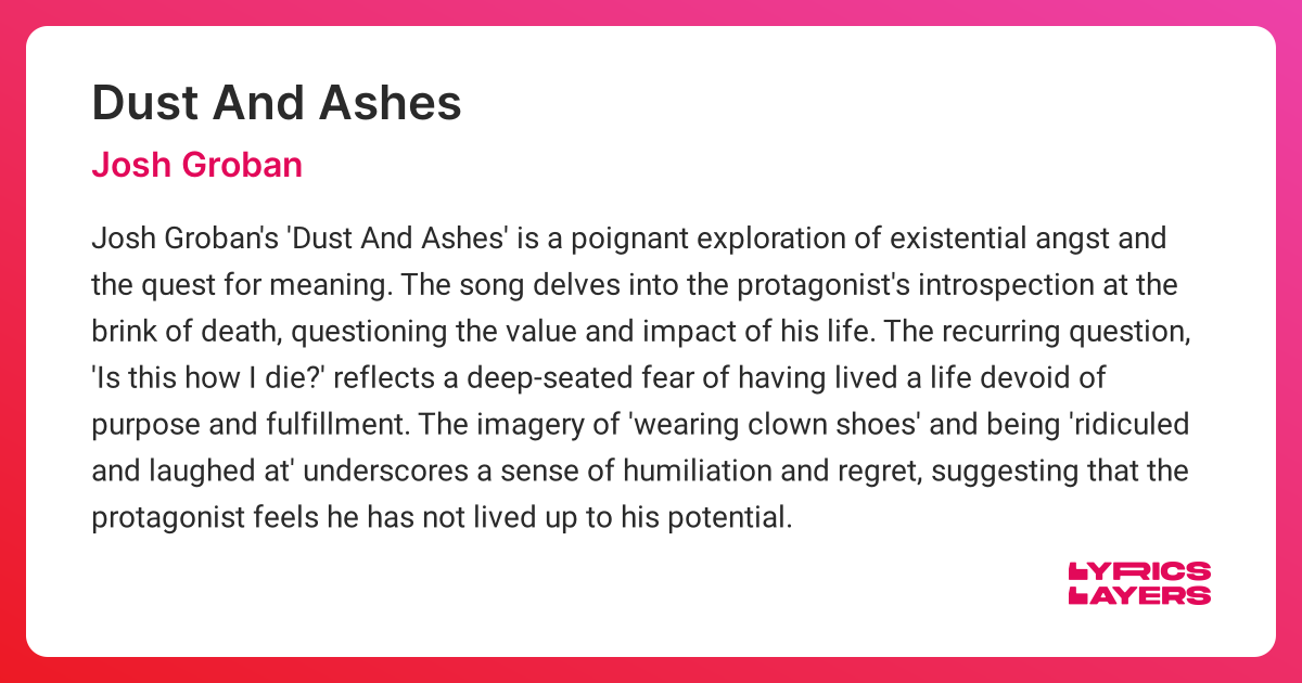 Meaning of DUST AND ASHES (Josh Groban)