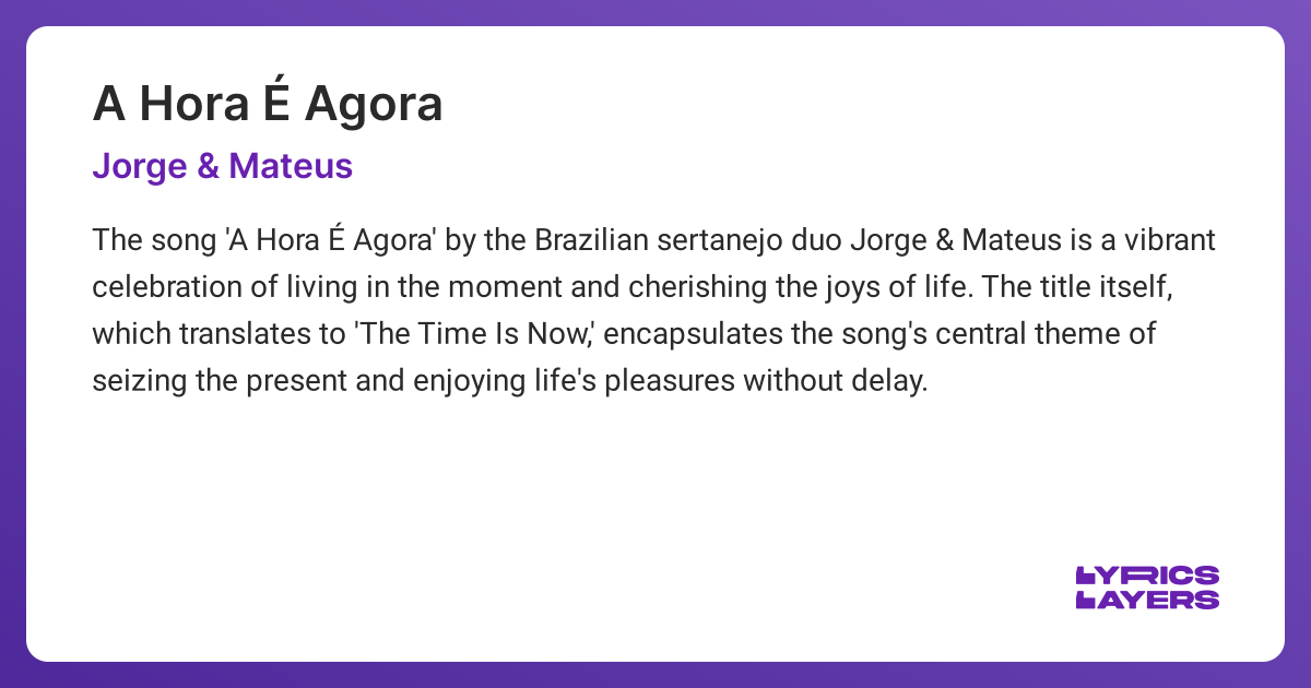 Meaning of A HORA É AGORA (Jorge & Mateus)