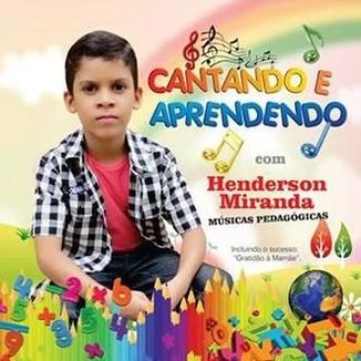 CANTANDO E APRENDENDO | Discografia de Henderson Miranda - Palco MP3