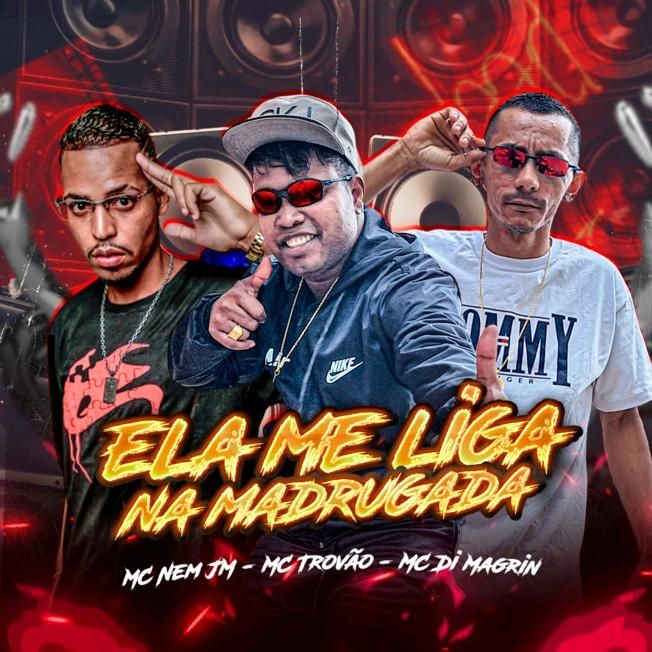 Ela Me Liga Na Madrugada - Mc Nem Jm - MC Di Magrin - MC Trovão | Discografia de MC Di Magrin ...