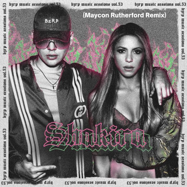 Bizarrap & Shakira - Shakira Bzrp Music Sessions, Vol. 53 (Maycon Rutherford Remix ...