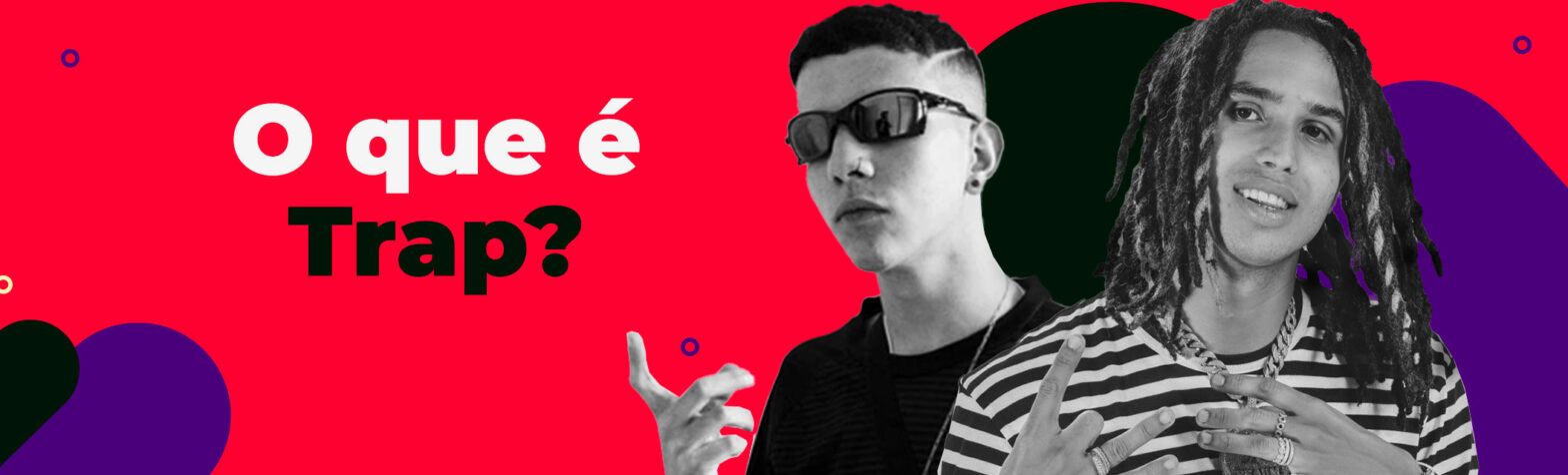 Playlist de trap: conheça as melhores músicas do ritmo - LETRAS.MUS.BR