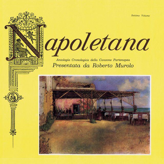Napoletana - Antologia Cronologica Della Canzone Partenopea - Vol. 7 ...