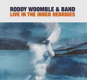 Live In The Inner Hebrides | Álbum de Roddy Woomble - LETRAS.COM