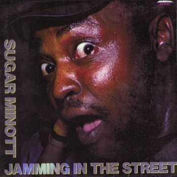 Jamming In The Street | Álbum de Sugar Minot - LETRAS.MUS.BR