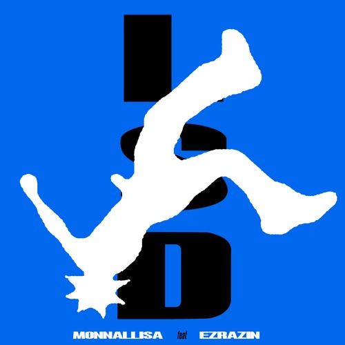 LSD (part. Ezrazin) | Single de MONNALLISA! - LETRAS.COM