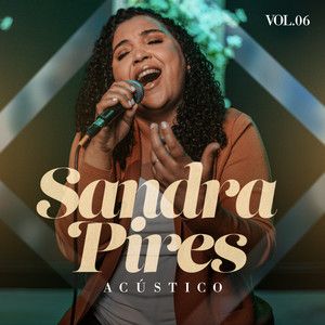 Acústico, Vol. 6 | Álbum de Sandra Pires - LETRAS.MUS.BR