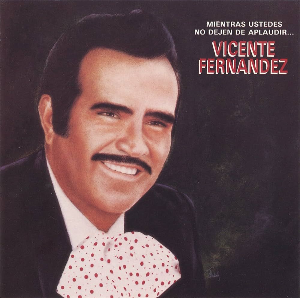 Mientras Ustedes No Dejen de Aplaudir... | Álbum de Vicente Fernández ...