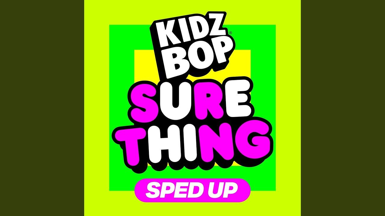 Sure Thing (Sped Up) | Single/EP de Kidz Bop Kids - LETRAS.COM