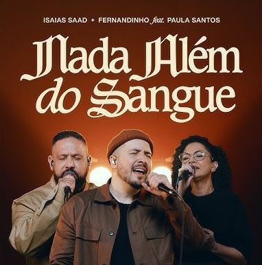 Nada Além Do Sangue (part. Isaías Sad e Paula Santos) (Ao Vivo ...