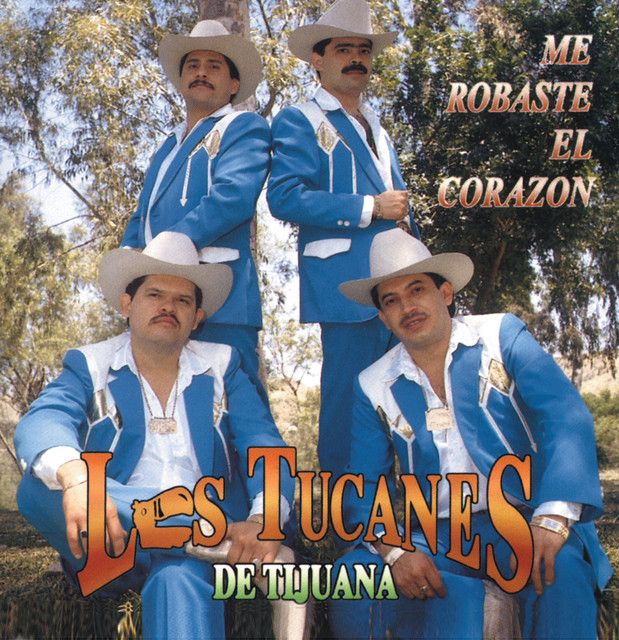 Me Robaste El Corazón | Álbum de Los Tucanes de Tijuana - LETRAS.COM