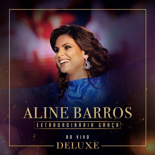 Extraordinária Graça (Ao Vivo) (Deluxe) | Álbum de Aline Barros ...