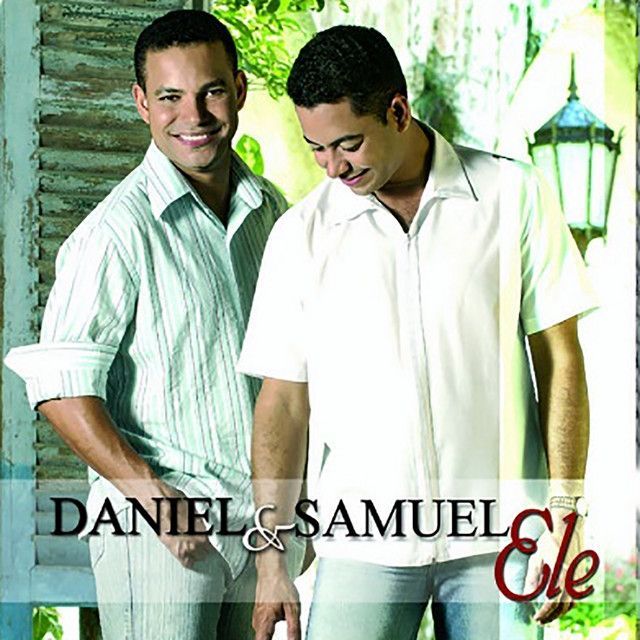 Ele | Álbum de Daniel & Samuel - LETRAS.COM