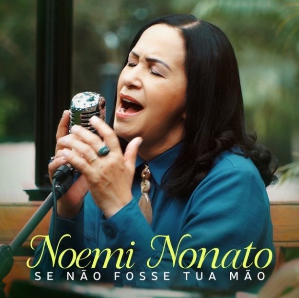 Se Não Fosse Tua Mão | Single de Noemi Nonato - LETRAS.MUS.BR
