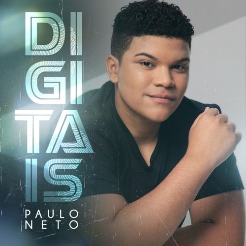 Digitais | Discografia de Paulo Neto (Gospel) - LETRAS.MUS.BR