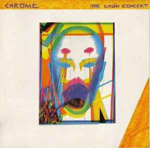 The Lyon Concert | Álbum de Chrome - LETRAS.COM