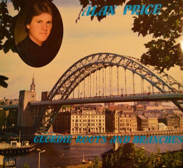 Geordie Roots And Branches | Álbum de Alan Price - LETRAS.COM