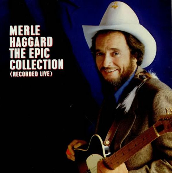 The Epic Collection Recorded Live Álbum De Merle Haggard Letras