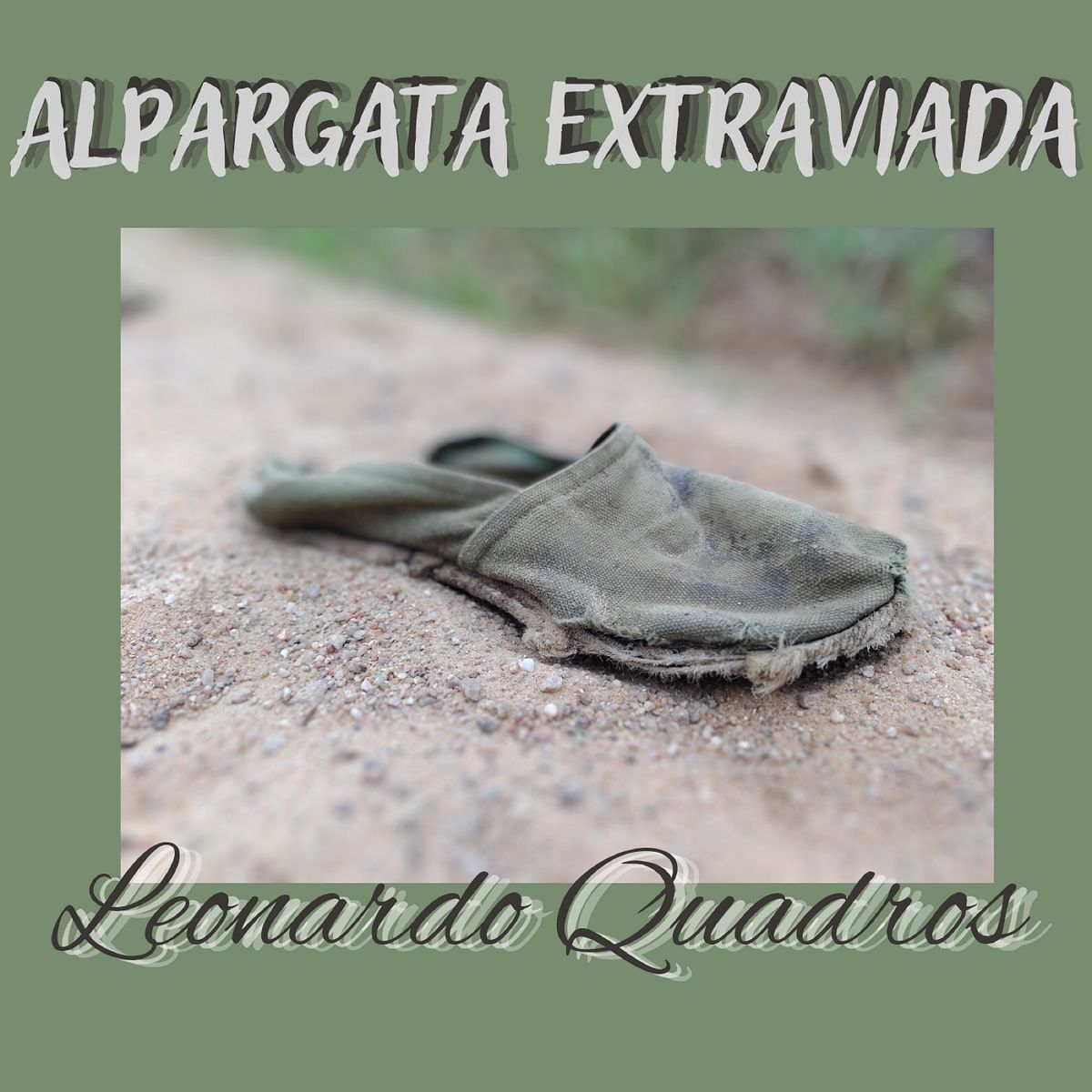 ALPARGATA EXTRAVIADA | Single de Leonardo Quadros - LETRAS.MUS.BR