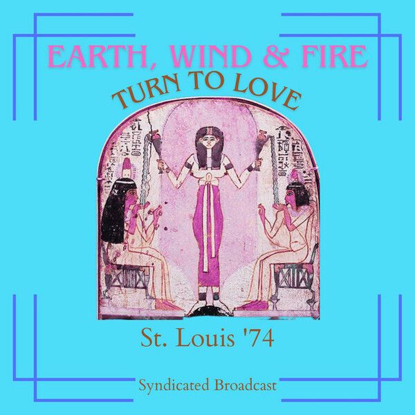 Turn To Love (Live St Louis "74) | Single/EP de Earth, Wind And Fire - LETRAS.MUS.BR