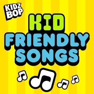 Kid Friendly Songs | Álbum de Kidz Bop Kids - LETRAS.COM