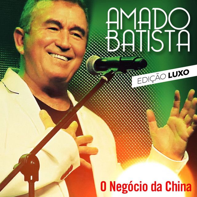 O Negócio da China (Edição Luxo) - Amado Batista | Cifra Club