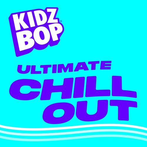 Kids Ultimate Chillout Playlist | Álbum de Kidz Bop Kids - LETRAS.COM