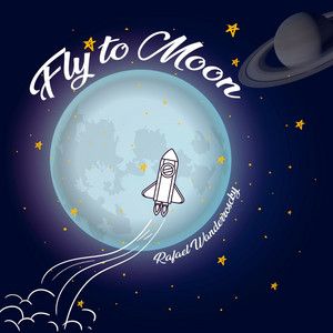 Fly to Moon | Single/EP de Rafael Wanderroscky - LETRAS.COM