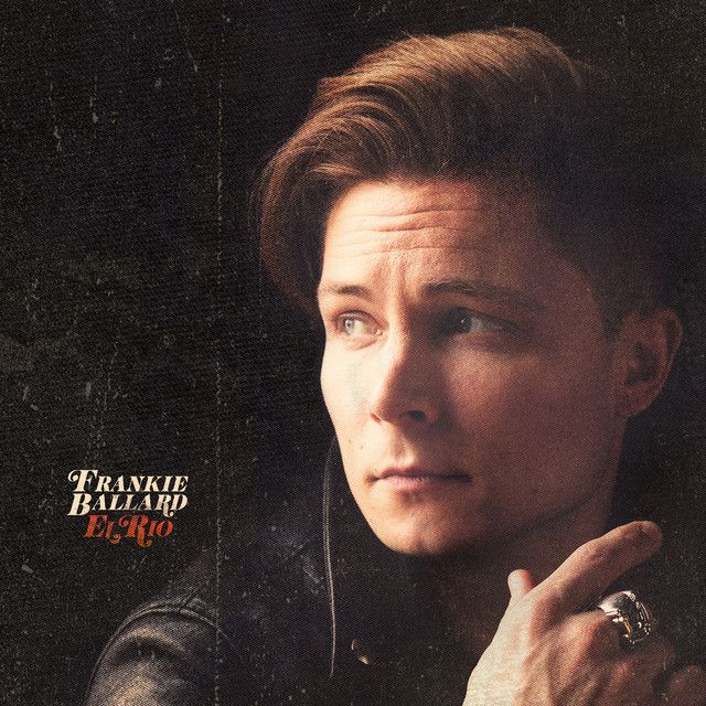 El Rio | Álbum de Frankie Ballard - LETRAS.MUS.BR